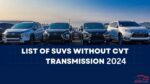 Top 7 Popular SUV Without CVT Transmissions in 2024